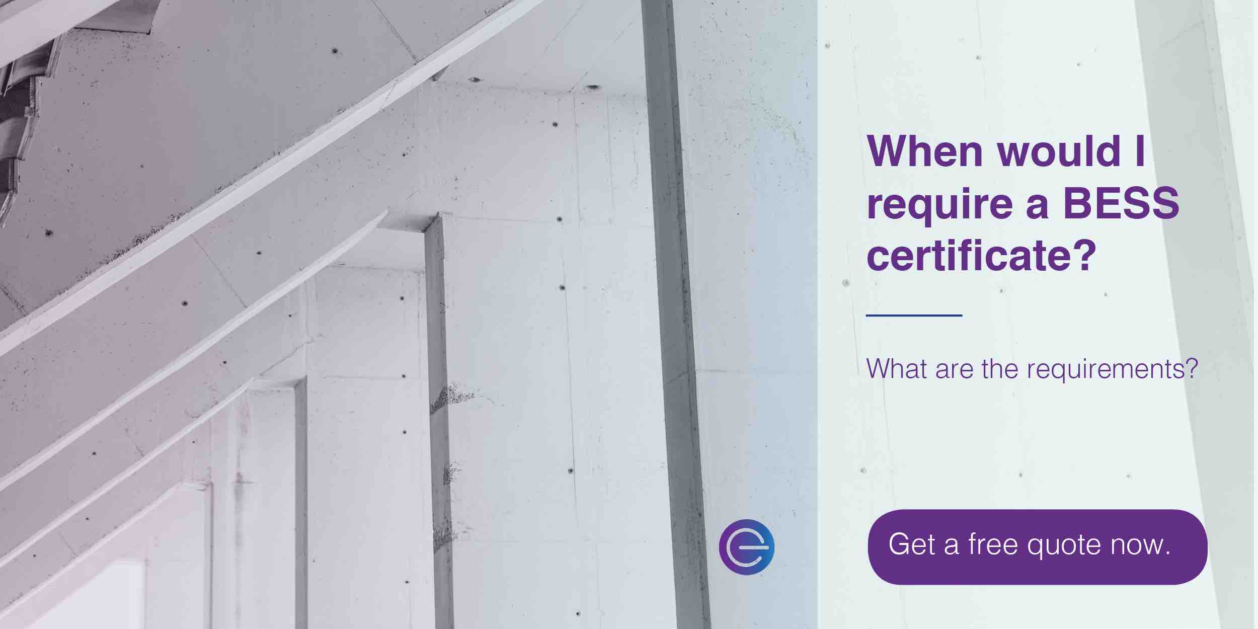 When would I require a BESS certificate and what are the requirements ...